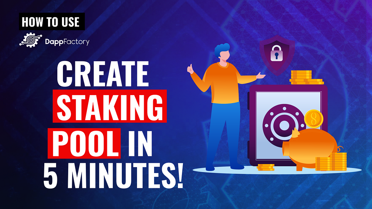 Create Staking Pool in 5 Minutes! | by Ayush Saha | DappFactory | Medium