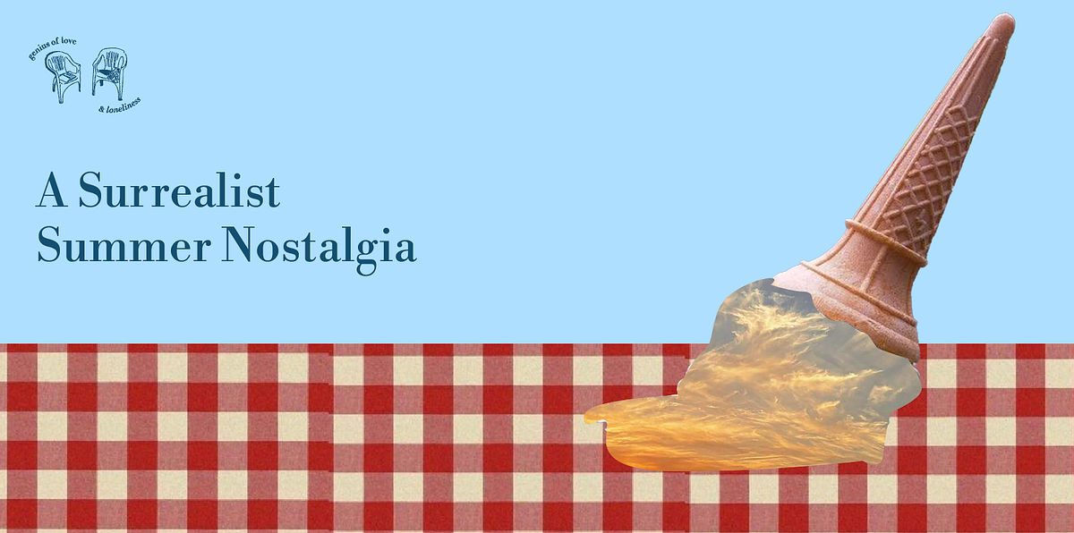 A Surrealist Summer Nostalgia - Genius of Love and Loneliness - Medium