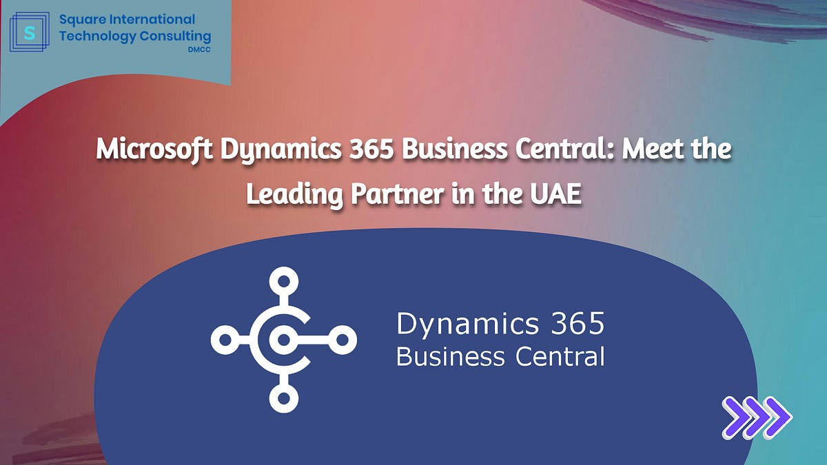 Unlock Business Efficiency in UAE with Microsoft Dynamics 365 Business Central | Medium