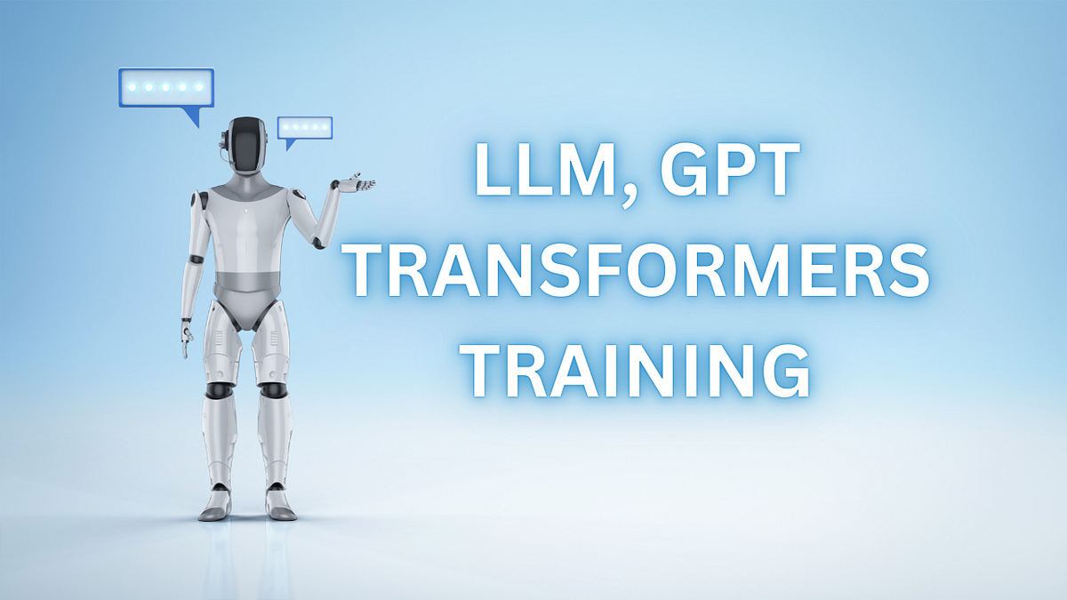 LLMs, GPT and Transformers: A Simple Overview | by Prakash Sharma ...