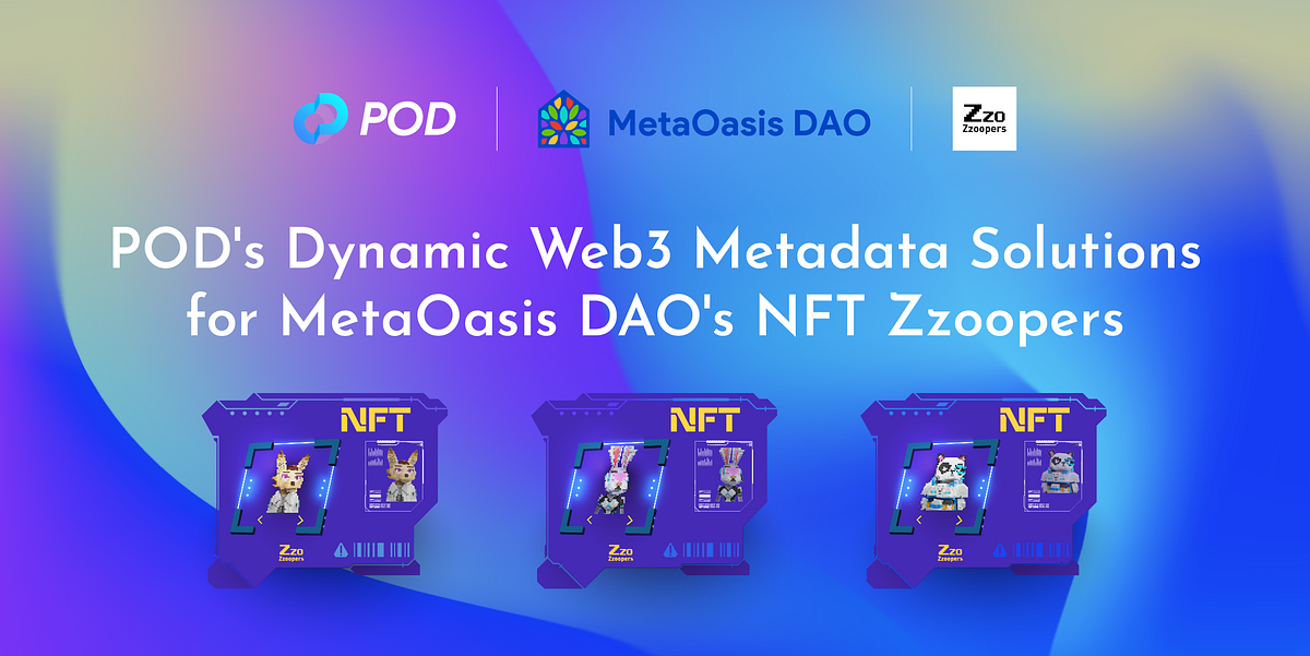 POD’s Dynamic Web3 Metadata Solutions for MetaOasis DAO’s NFT Zzoopers | by POD | Medium