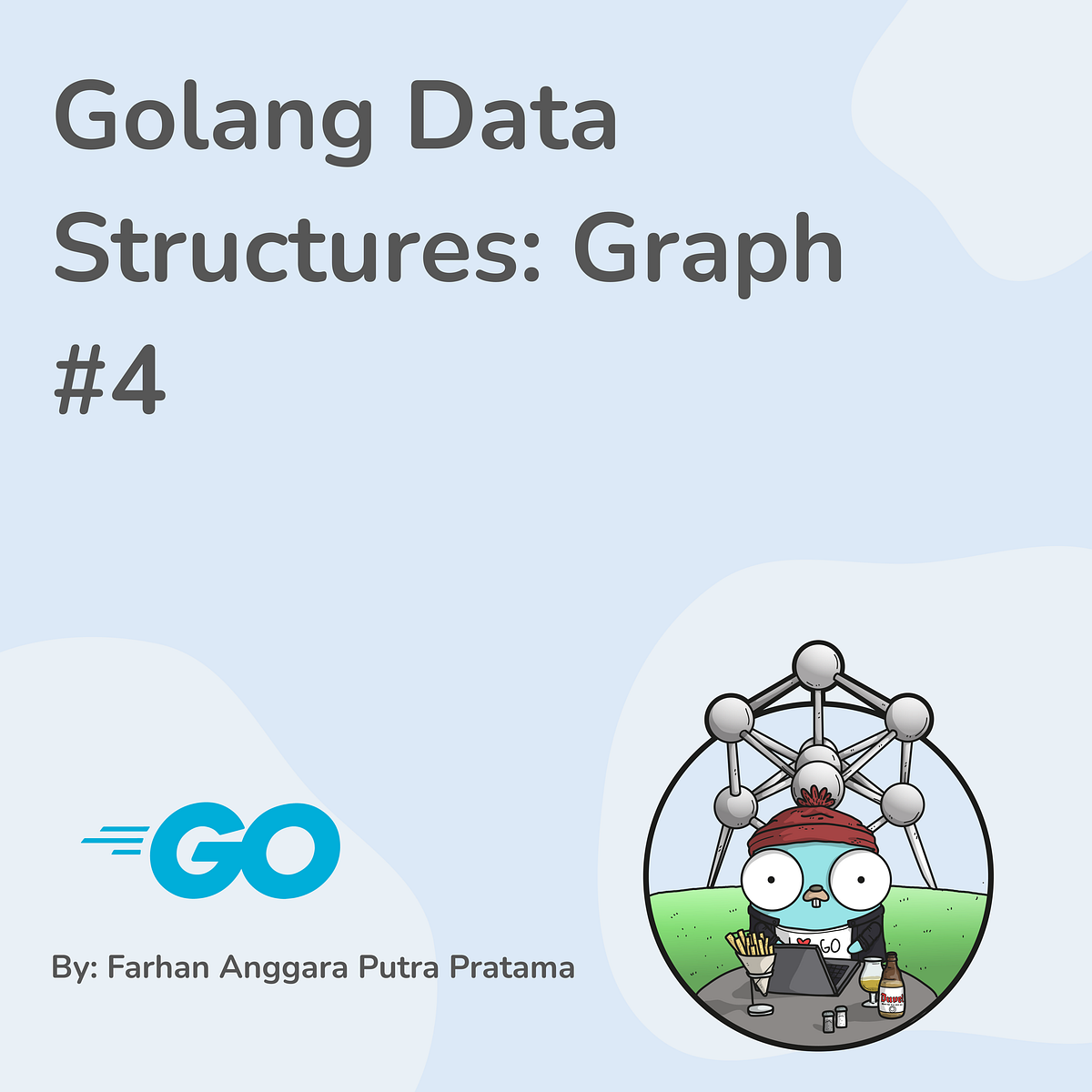 Golang Data Structures: Graph #4. Now, I am going to talk about the next… | by Farhan Pratama ...