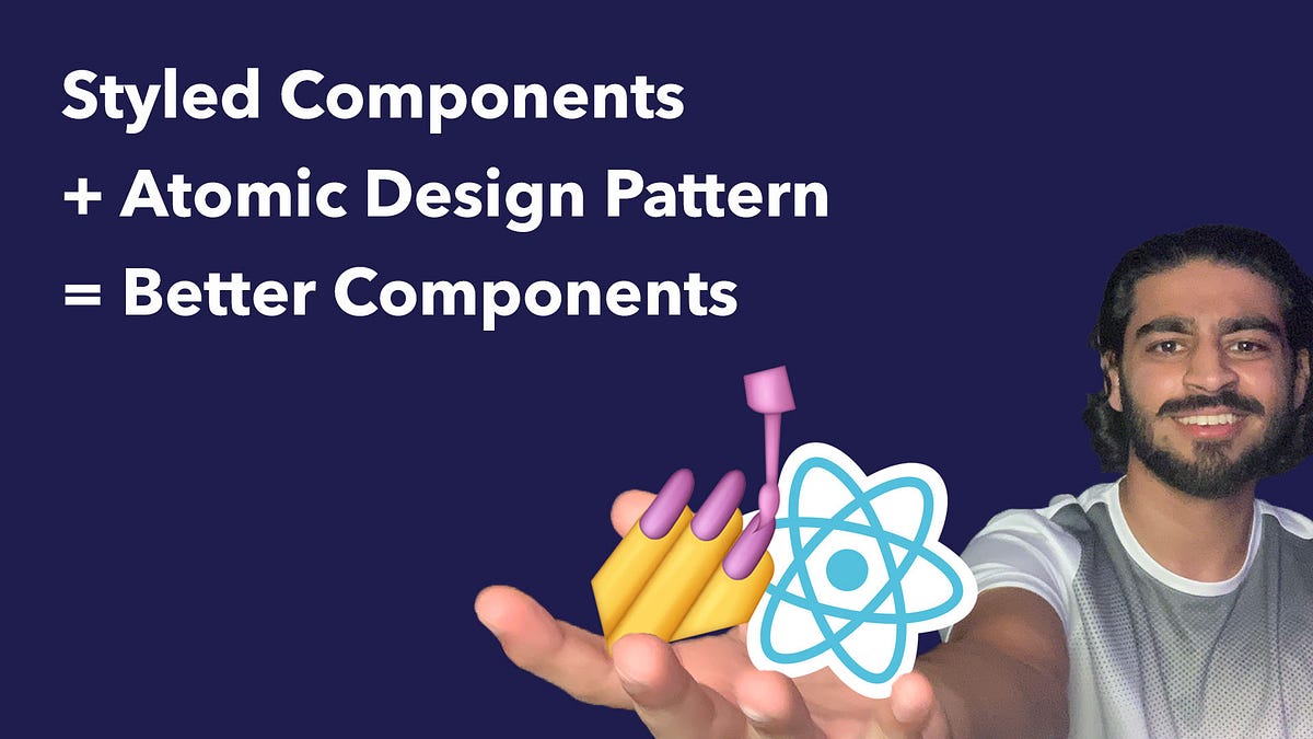 Styled Components in React — Using the Atomic Design Pattern to Quickly ...