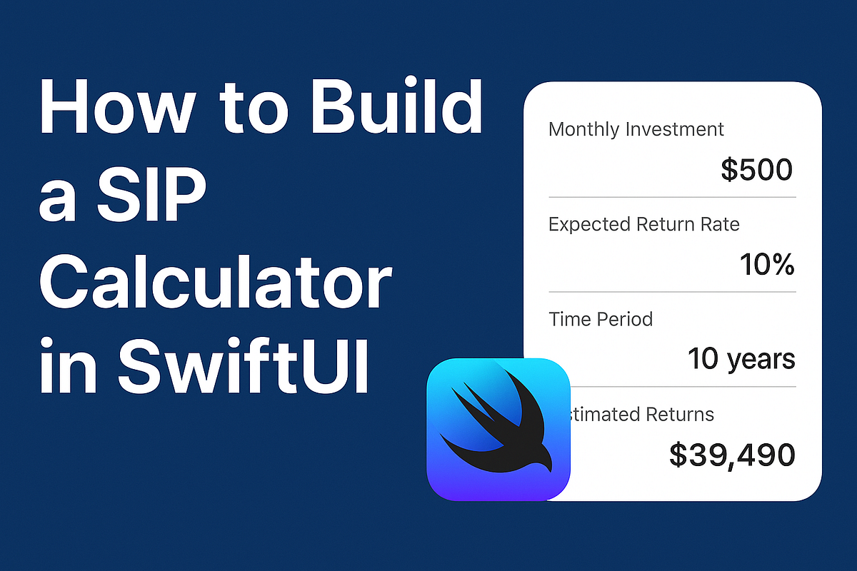 wift📈 How to Build a SIP Calculator in SwiftUI | by Garejakirit | Jun, 2025 | Medium