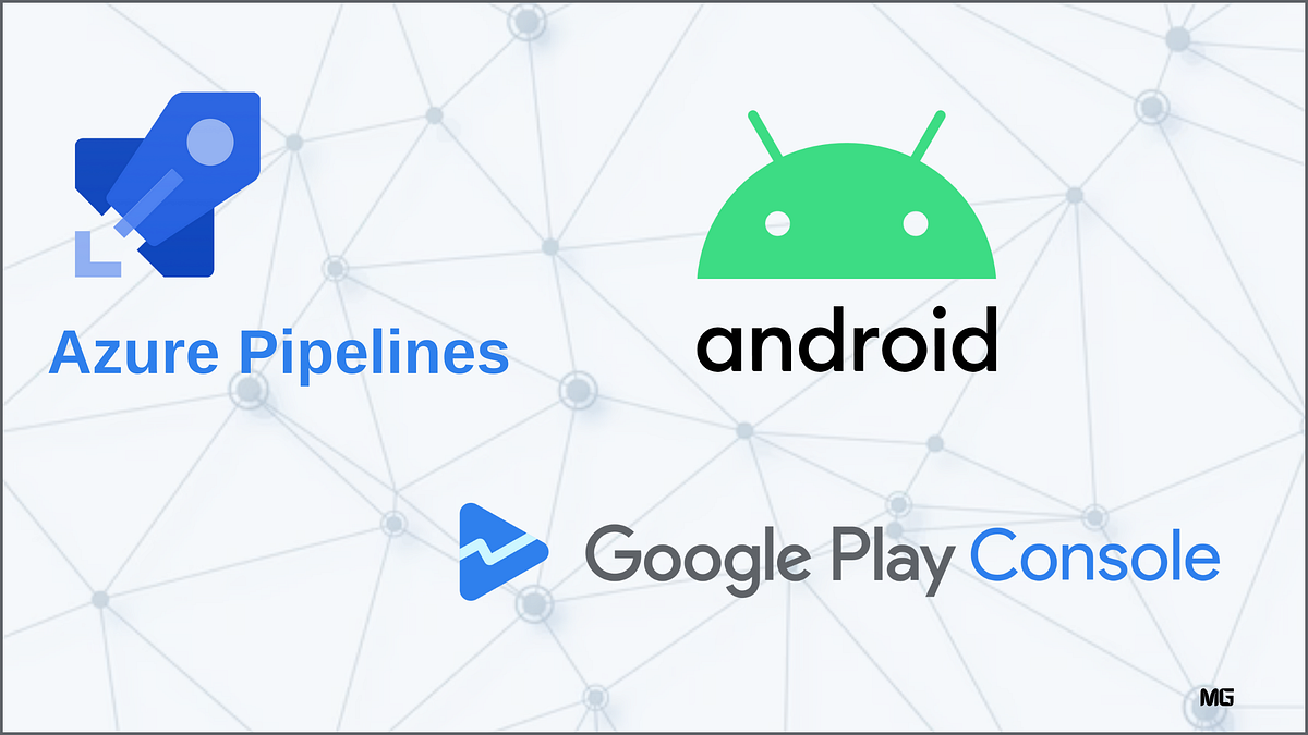 Uploading Android Build for Review on Google Play Console Using Azure Pipeline. | by Milind ...