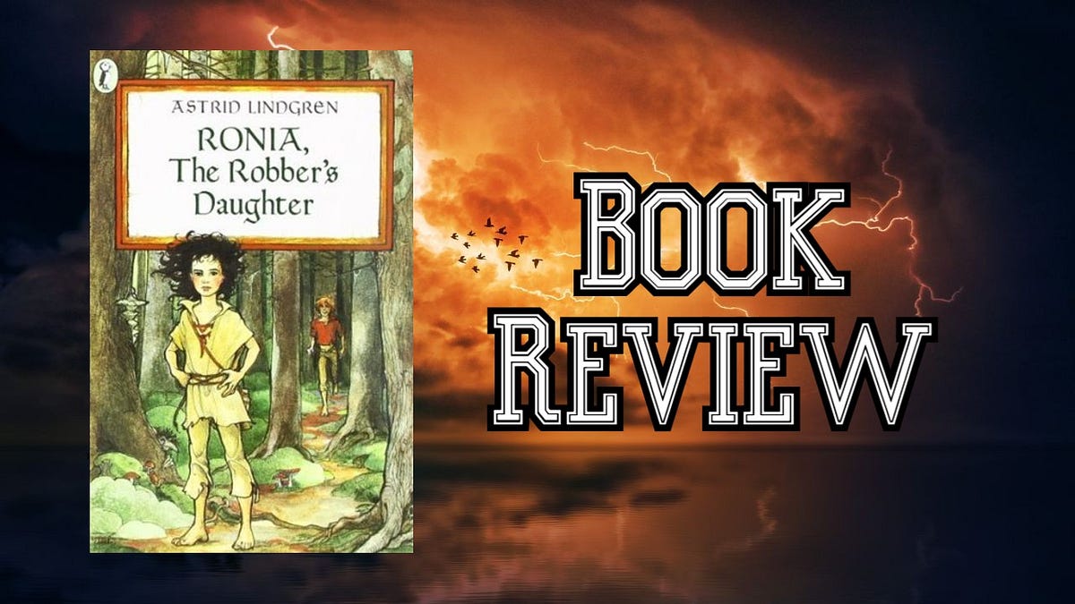 Book Review: Ronia, the Robber’s Daughter by Astrid Lindgren | by Daryl ...