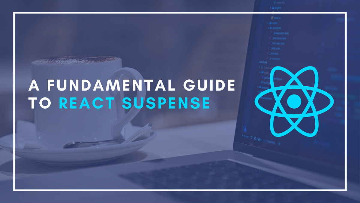 A Fundamental Guide To React Suspense | by Chak Shun Yu | Better Programming
