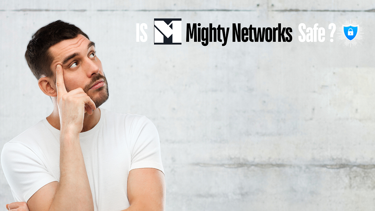 Is Mighty Networks safe?. Mighty Networks is a platform that… | by ...