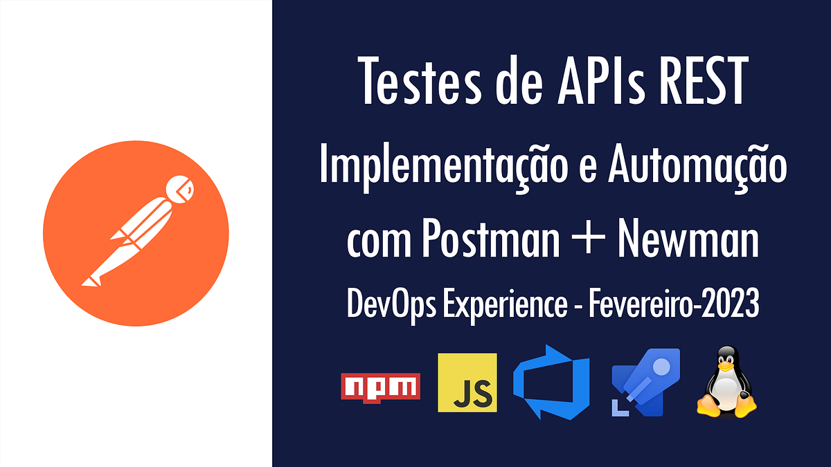 Testes De Apis Rest Automação Com Postman Newman Devops Experience Fevereiro 2023 By