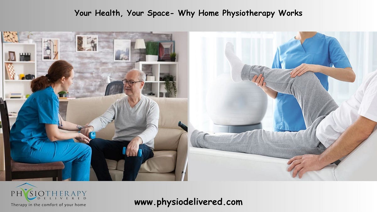 Tailored Treatment- The Benefits of Home Physiotherapy | by ...