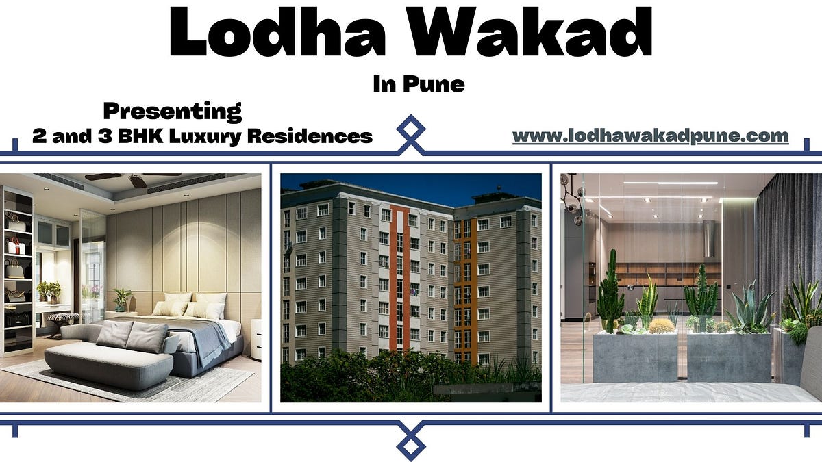 Lodha Wakad Pune — Spacious Modern Living | by Yashika Bansal | Jul, 2024 | Medium