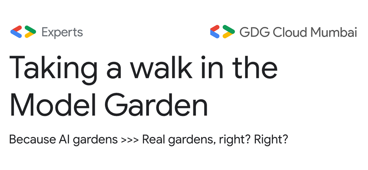 Vertex AI and model Gardens. GDG Mumbai, the Google Developer Group ...
