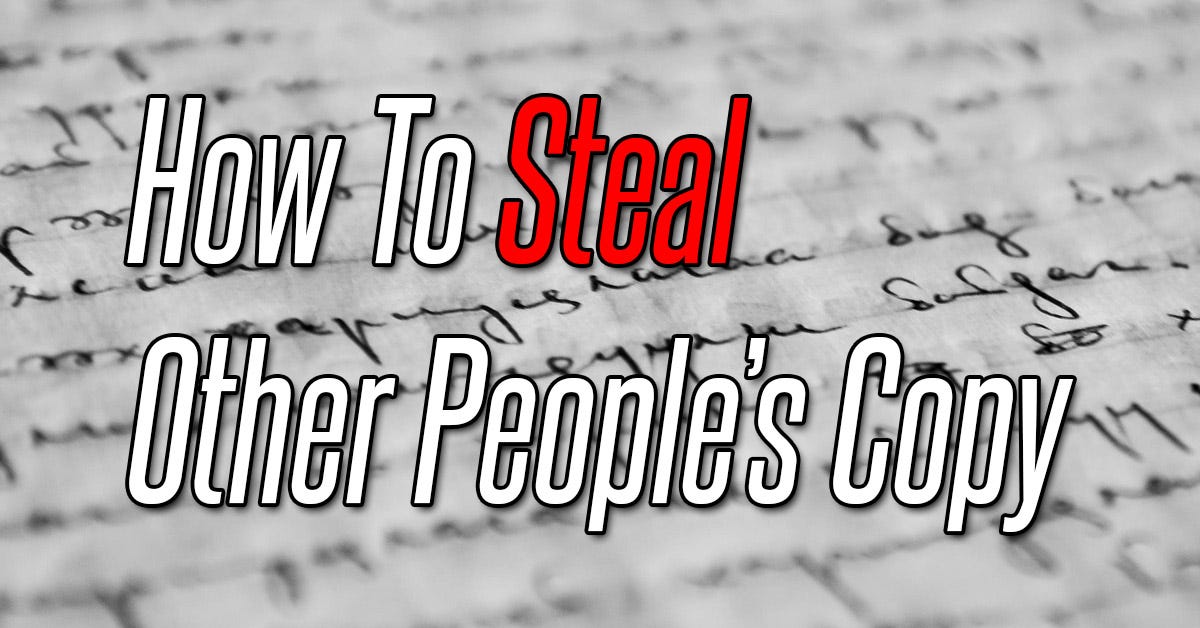 How To Steal Other People’s Copy. Why wouldn’t you use something you ...
