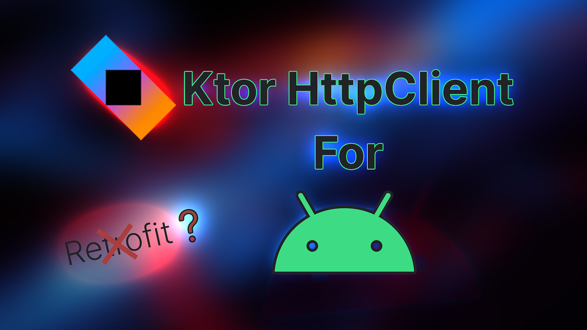 Exploring Ktor: An Alternative To Retrofit For HTTP Requests In Android | by Yanneck Reiß | Tech ...