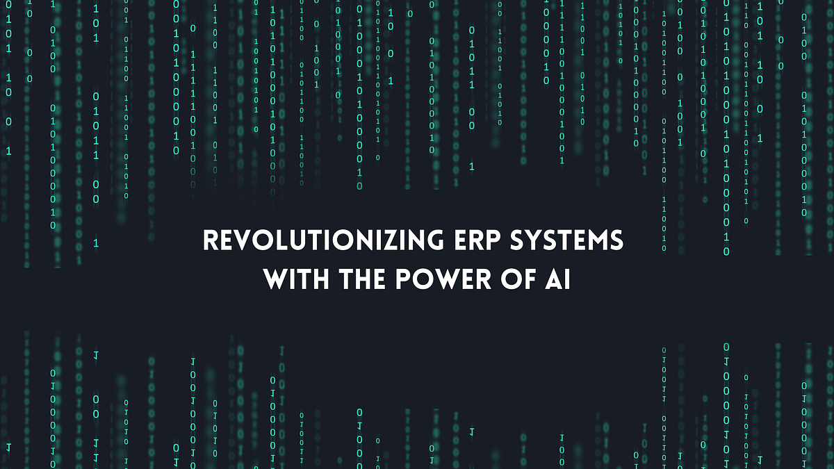 Revolutionizing ERP Systems with the power of AI | by Chandni Mehta ...