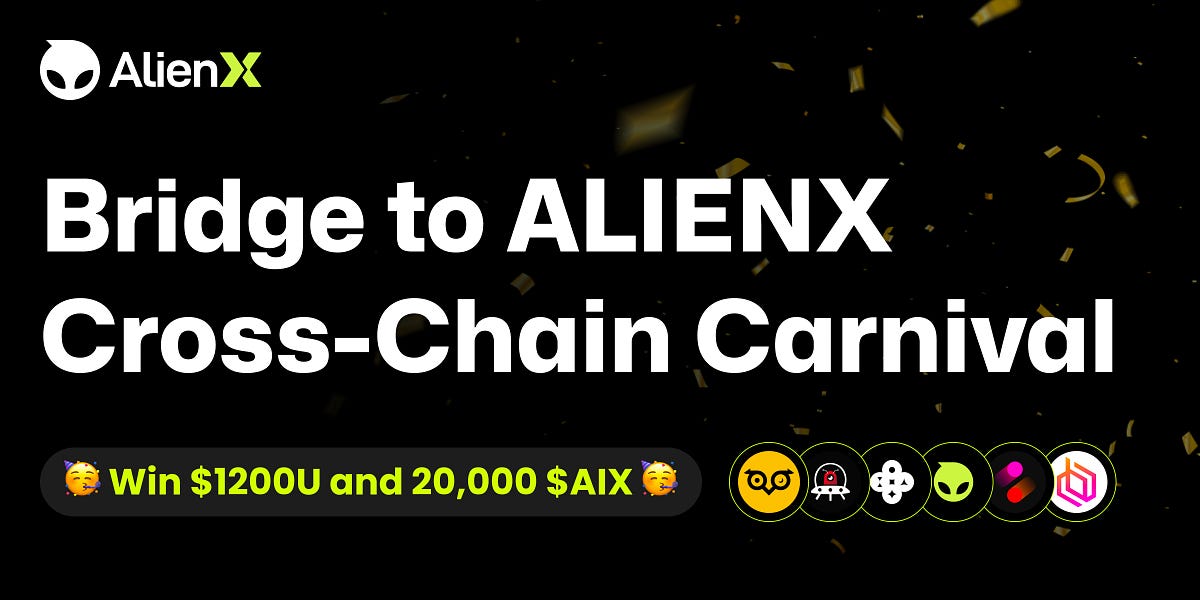 Bridge to ALIENX | Cross-Chain Carnival Activity to win $1200U and 20,000 $AIX | by ALIENX | Medium