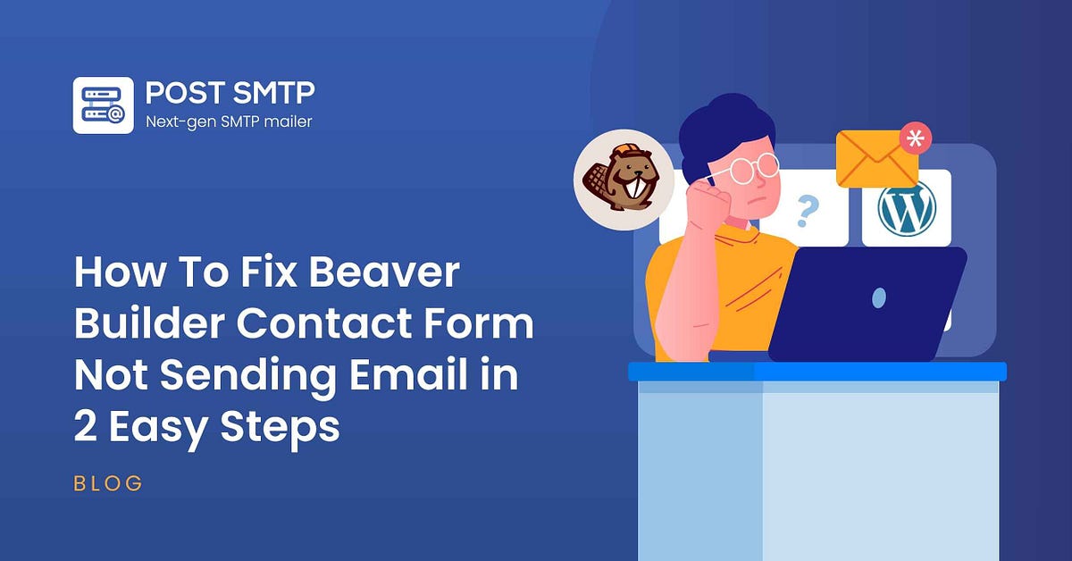 How To Fix Beaver Builder Contact Form Not Sending Email in 2 Easy ...