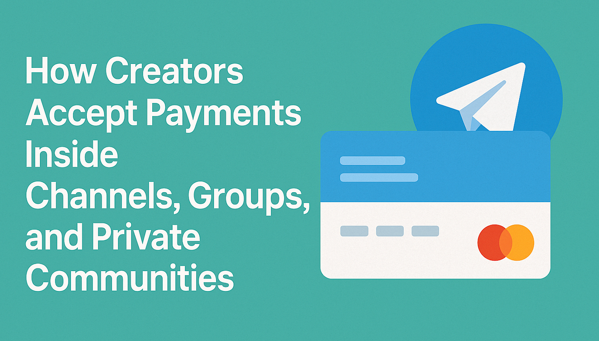 How Creators Accept Payments Inside Channels, Groups, and Private ...