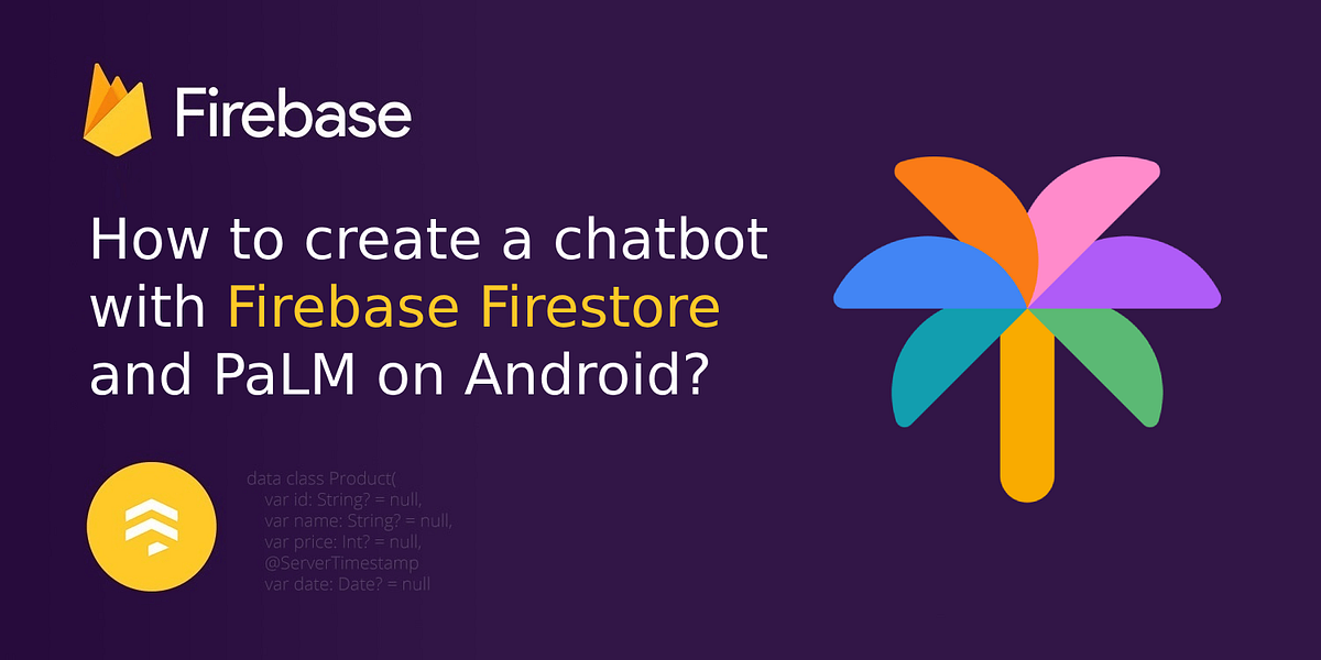 How to create a chatbot with Firebase Firestore and PaLM on Android | by Alex Mamo | Firebase ...