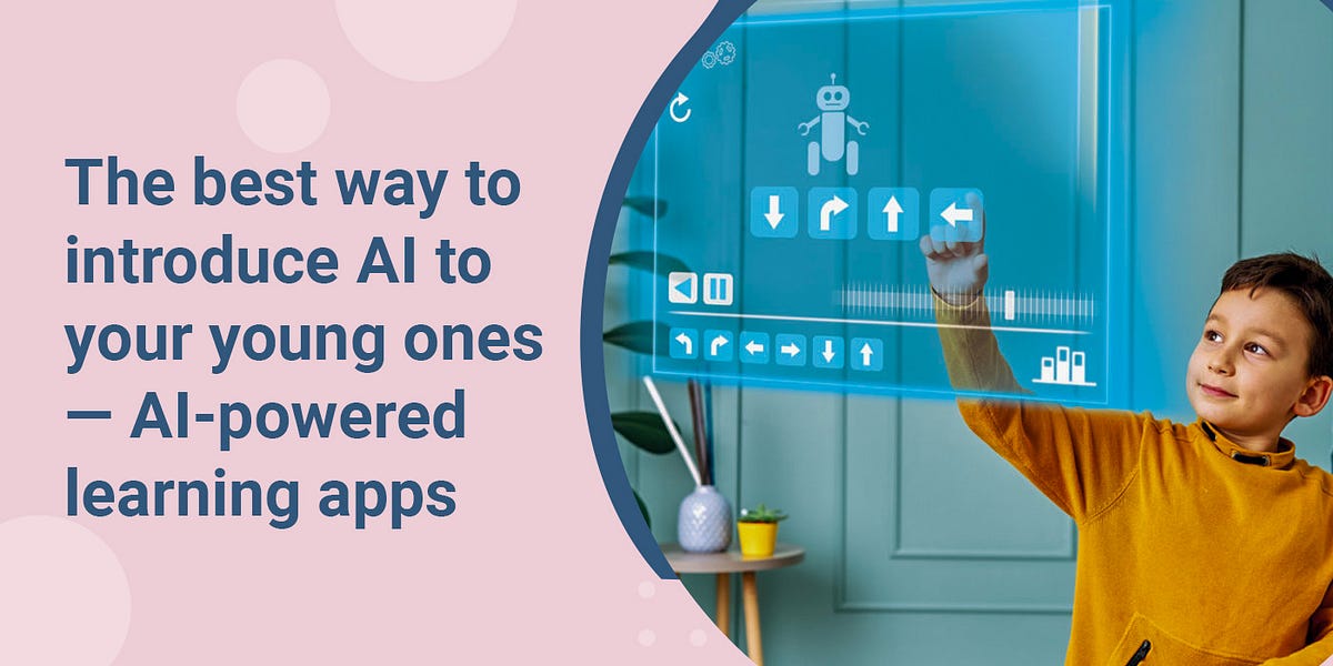 The best way to introduce AI to your young ones — AI-powered learning ...
