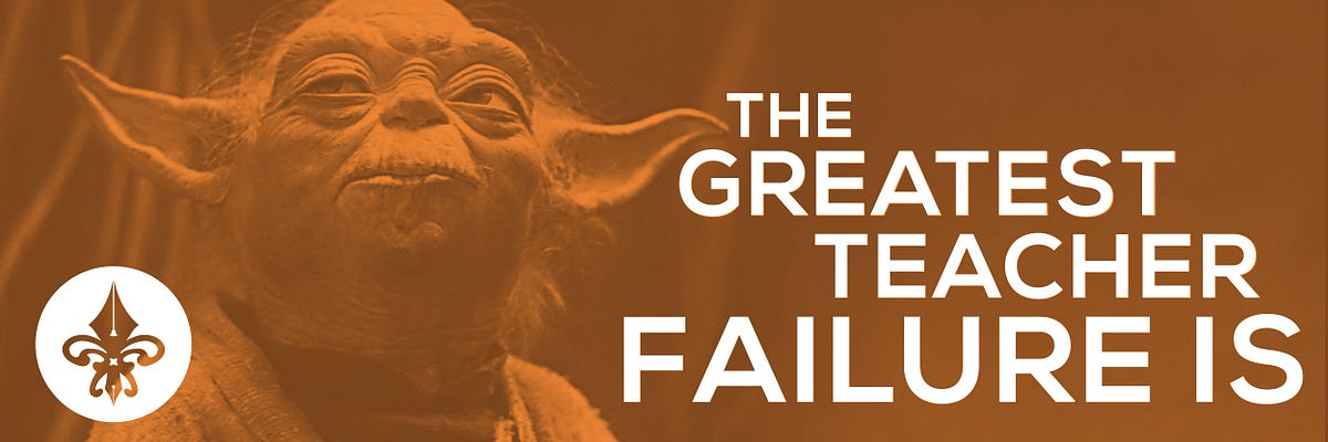 The Greatest Teacher Failure Is. The first time I watched Star Wars, I ...