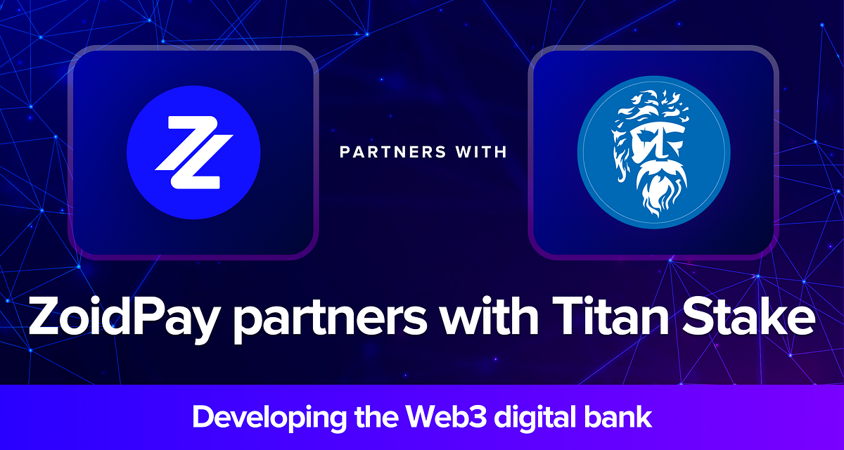 ZoidPay partners with Titan Stake: Developing the Web3 Digital Bank ...