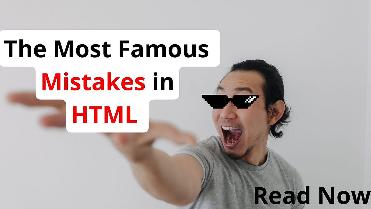 The Most Famous Mistakes in HTML and How to Avoid Them | by Ali_Ahmad | Medium