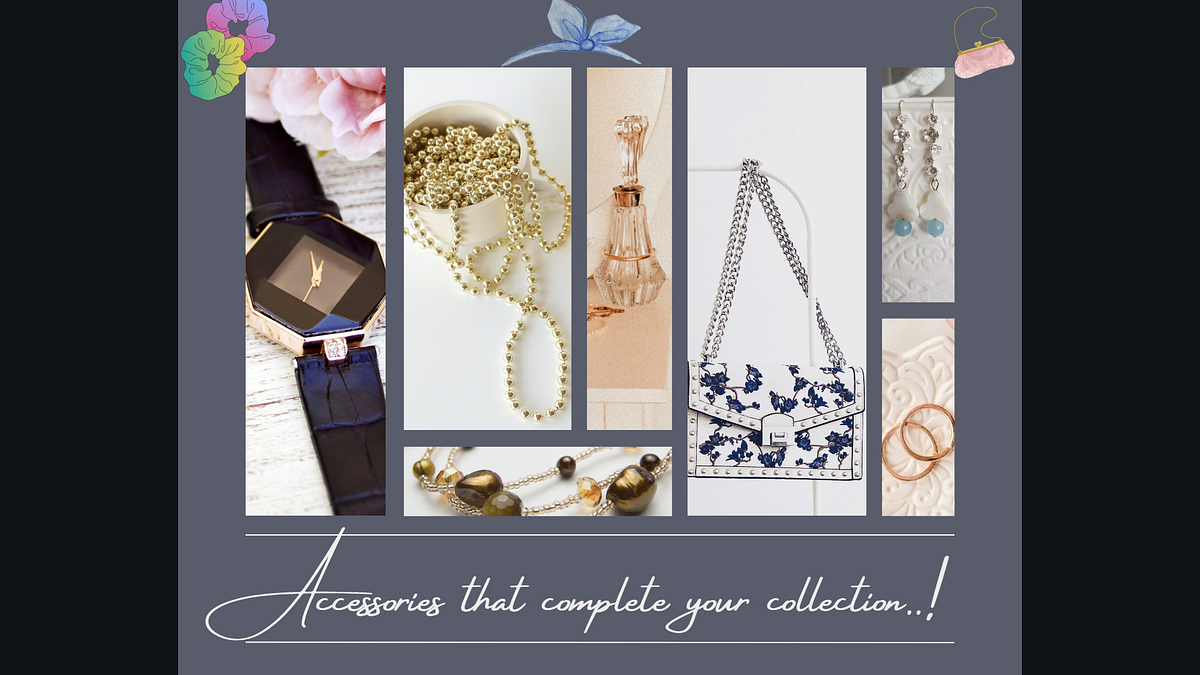 Accessories that complete your Collection.. | by Saumya Shahi | Medium