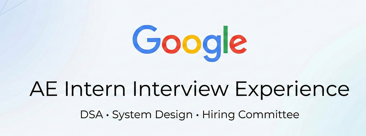 Google Application Engineer Intern Interview Experience (AE Winter 2026 ...