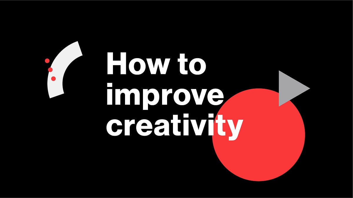 How to improve creativity. Problem-solving requires creative… | by JJ ...