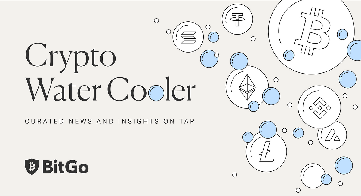 BitGo: Crypto Water Cooler — June 1 | by BitGo Editor | Official BitGo Blog BitGo: Crypto Water Cooler — June 1 | by BitGo Editor | Official BitGo Blog