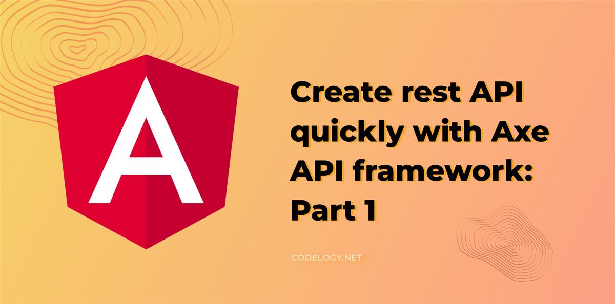 Create rest API quickly with Axe API framework: Part 1 | by Pavel Salauyou | Medium