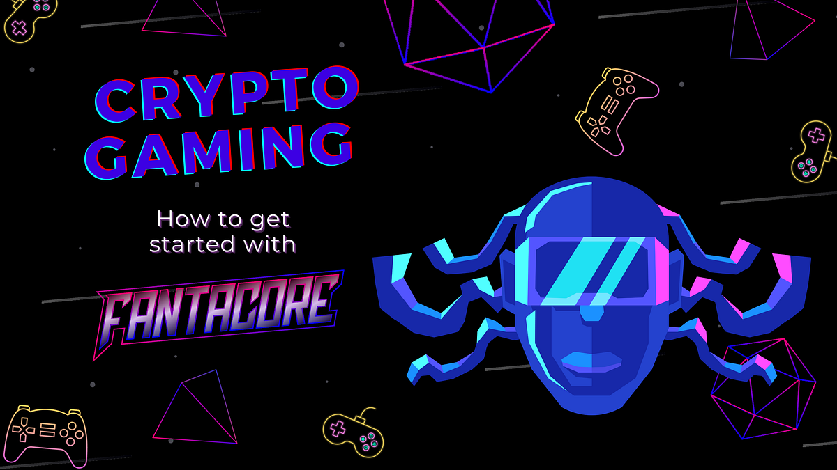 What’s Crypto Gaming? How to Get Started with FantaCore Games? | FantaCore