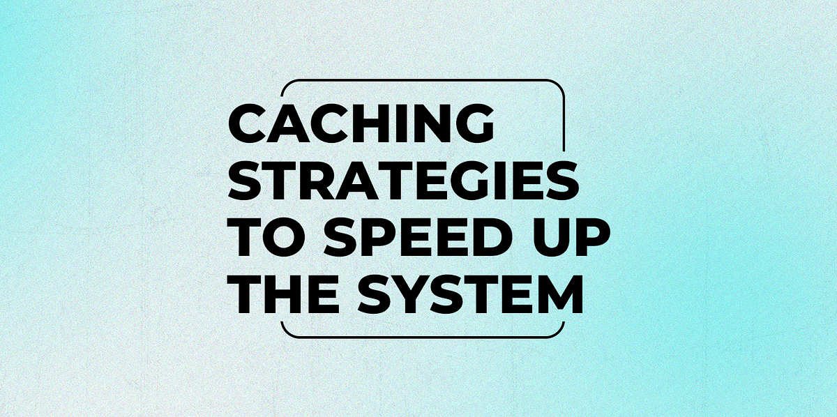 Caching strategies to speed up the system: how to choose the right one | by OBRIO Technology ...