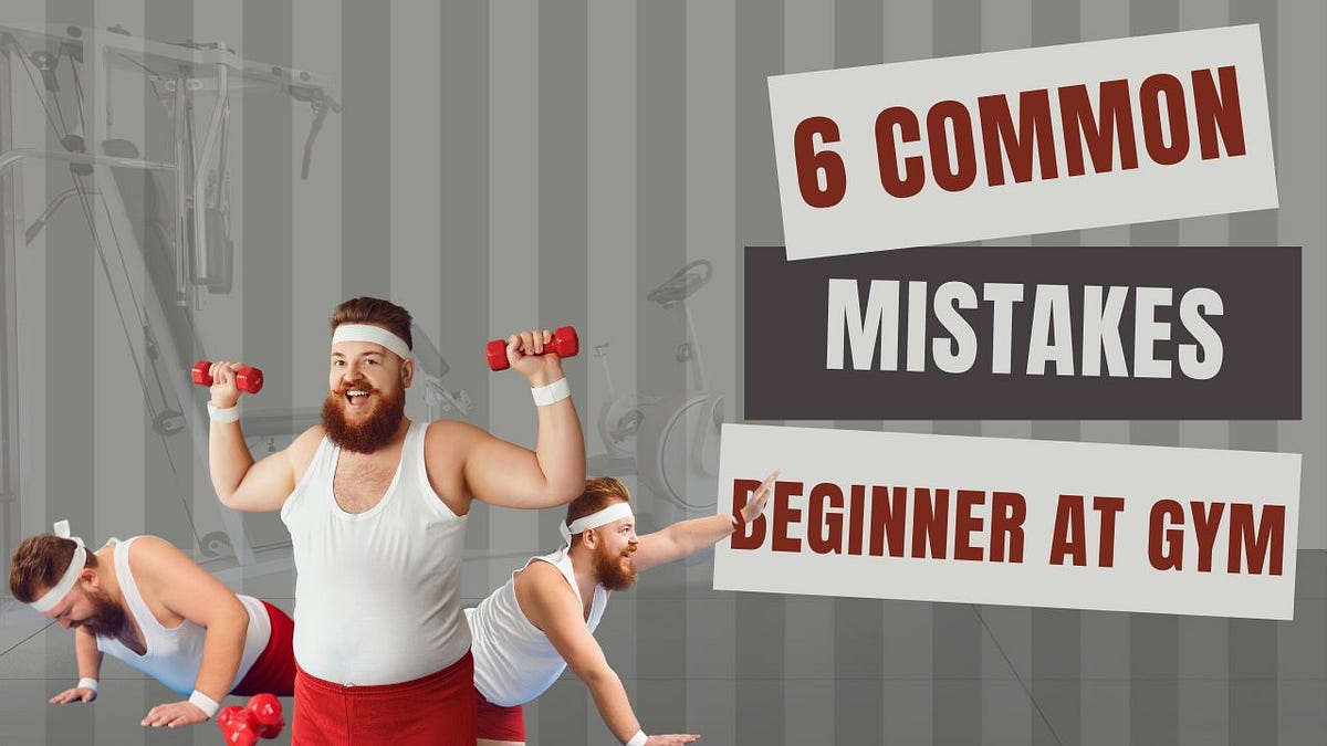 6 Common Mistakes Beginners Make at the Gym | by zymmechanix | Apr, 2024 | Medium