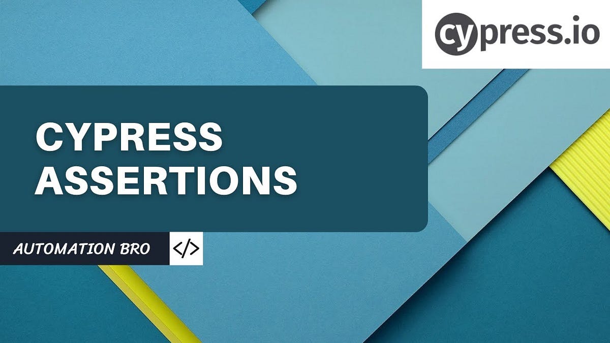 Types of Cypress Assertions. In this tutorial, we will cover… | by ...