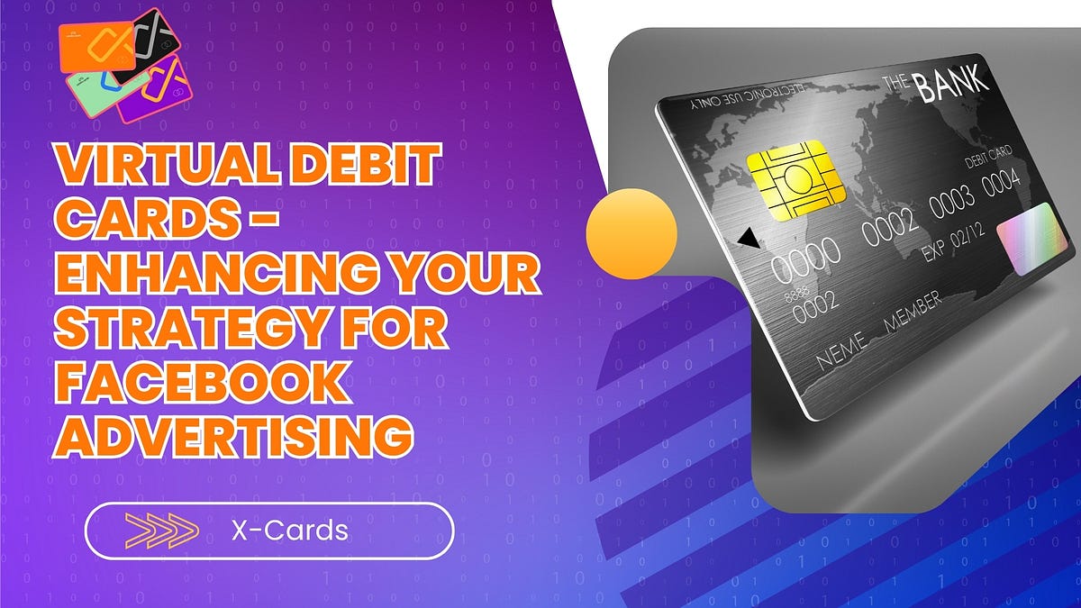 Virtual Debit Cards — Enhancing Your Strategy for Facebook Advertising ...