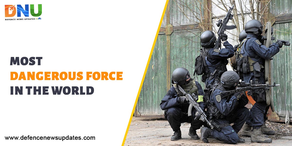 Most Dangerous Force in the World - Defencenewsupdates - Medium