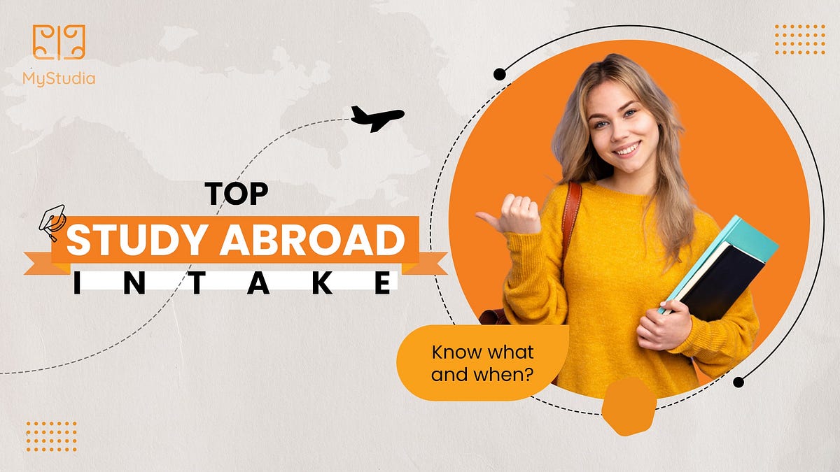 Top Study Abroad Intakes: Know What and When? - MyStudia - Medium