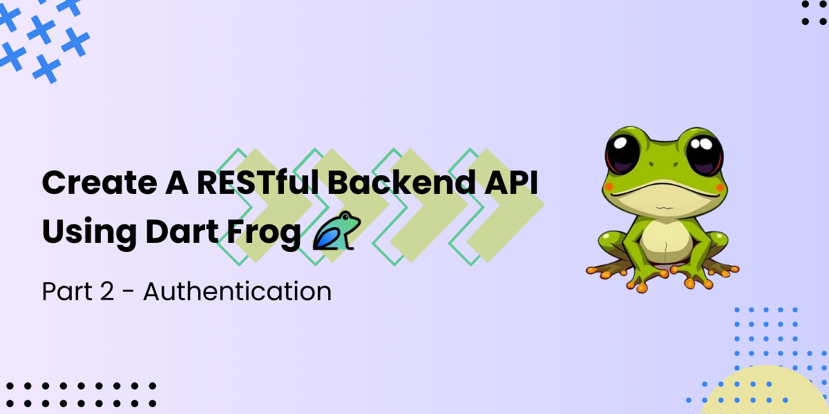 Create A RESTful Backend API Using Dart Frog 🐸 (Part 2 — Authentication) | by Jessica Jimantoro ...