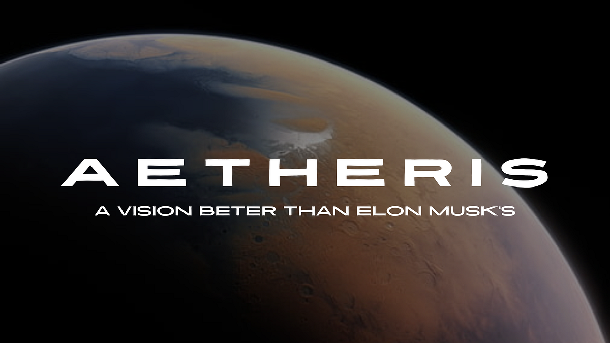 AETHERIS — A Vision Better Than Elon Musk’s (AI Agrees) | by Fadi bin Sameer | Medium
