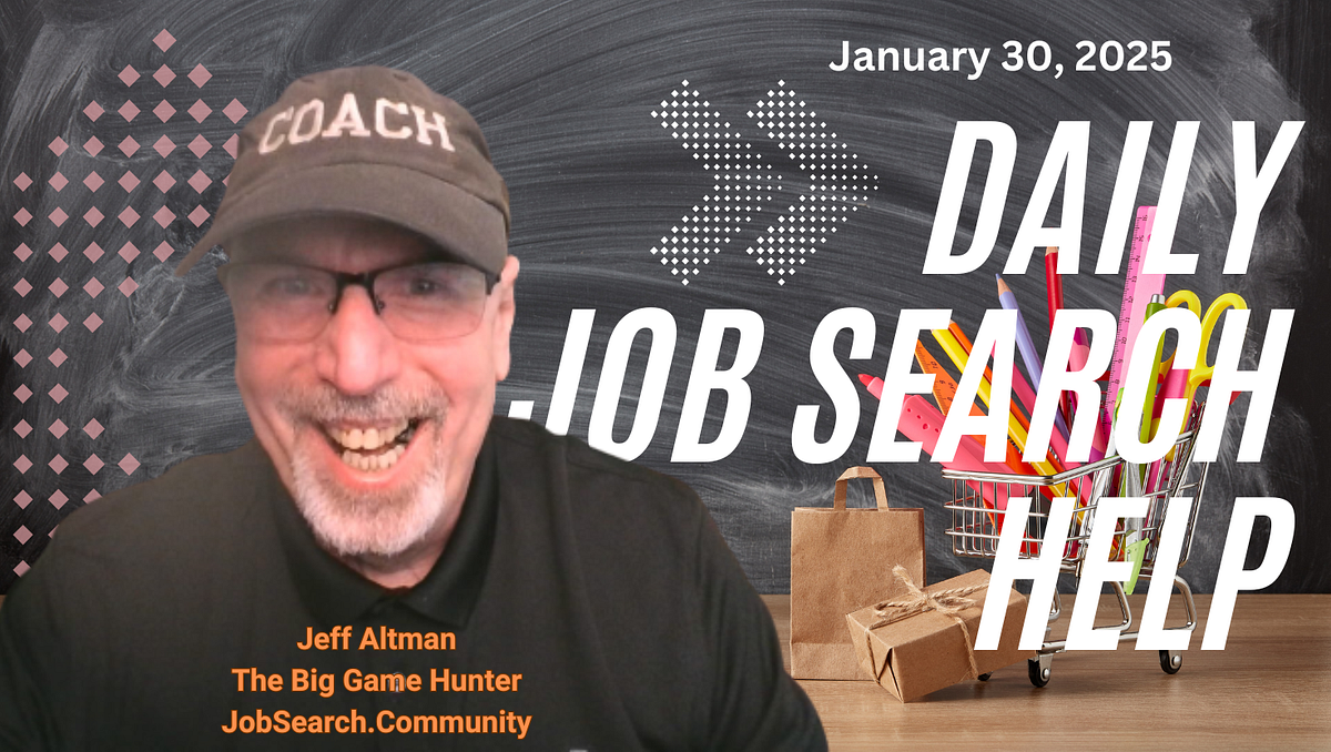 Daily Job Search Help January 30 2025 | by Jeff Altman | Medium