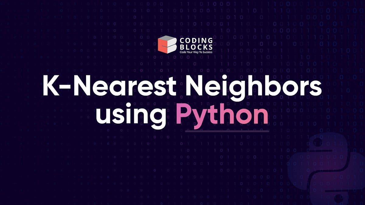 K-Nearest Neighbors using Python. Are you new to Machine Learning and ...