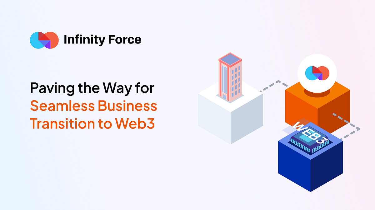Infinity Force: Paving the Way for Seamless Business Transition to Web3 | by Infinity Force ...