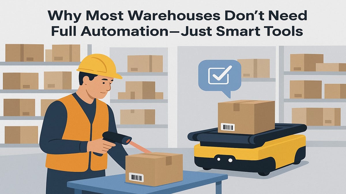 Why Most Warehouses Don’t Need Full Automation — Just Smart Tools | by ...