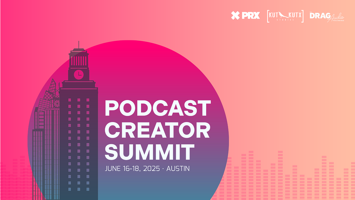 PRX Announces Programming for 2025 Podcast Creator Summit in Austin ...