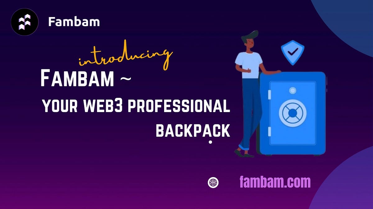 Introducing Fambam: Your Web3 Professional Backpack | by ...