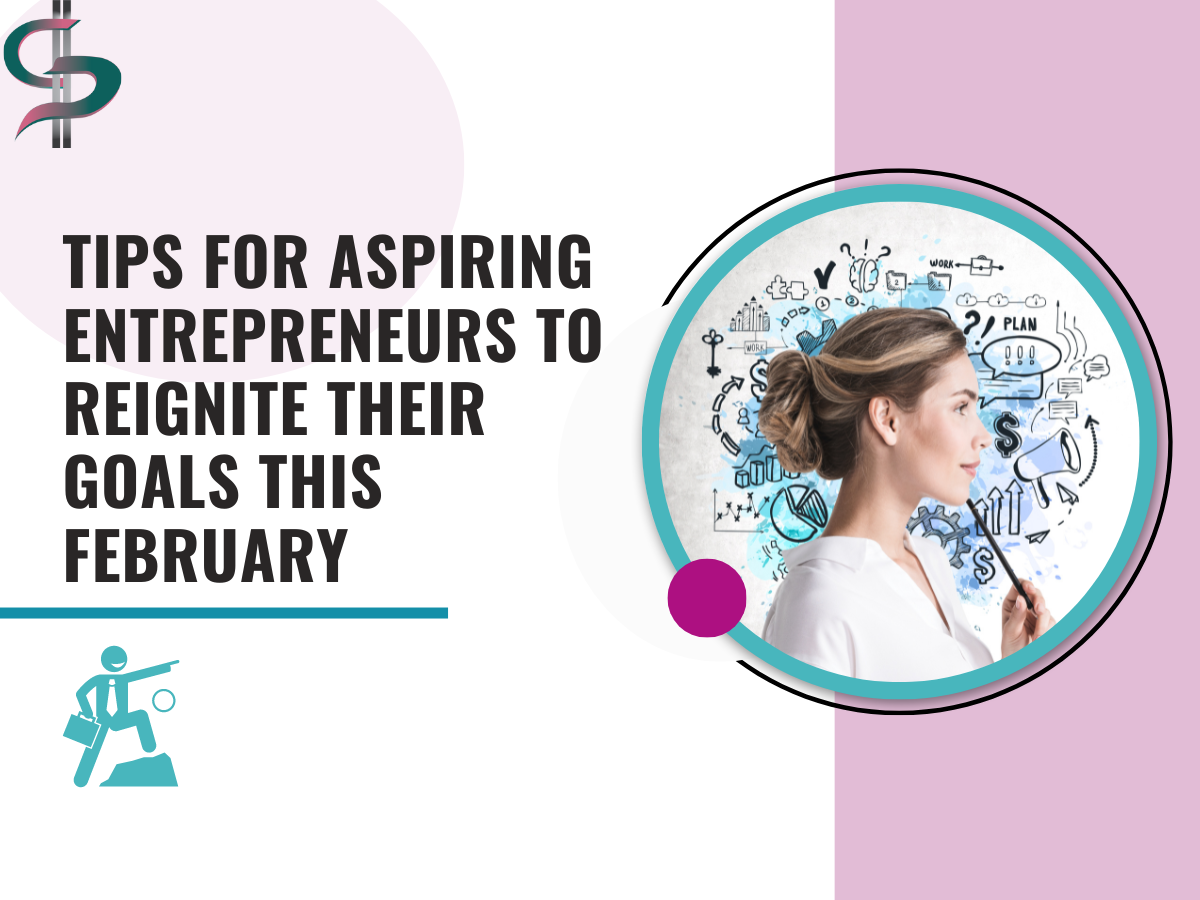 Tips for Aspiring Entrepreneurs to Reignite Their Goals This February ...