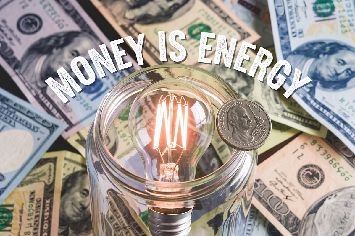 Money Is a Form of Energy. How shifting your perspective can… | by ...