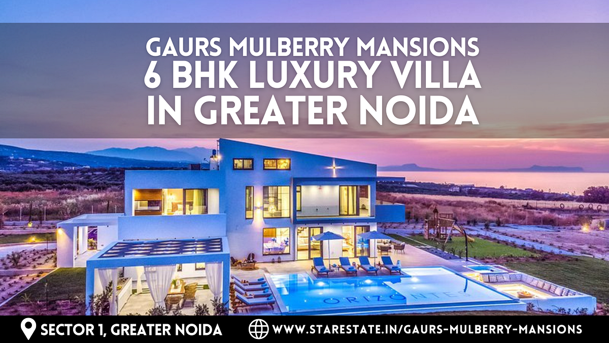 Gaur Mulberry Mansions Greater Noida | 6 BHK Luxury Villa | Luxurious ...